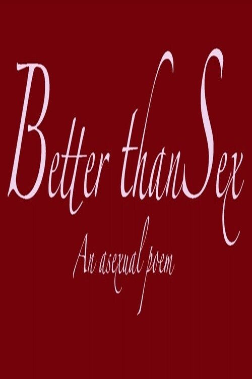 Better Than Sex An Asexual Poem 2020 Posters — The Movie Database Tmdb