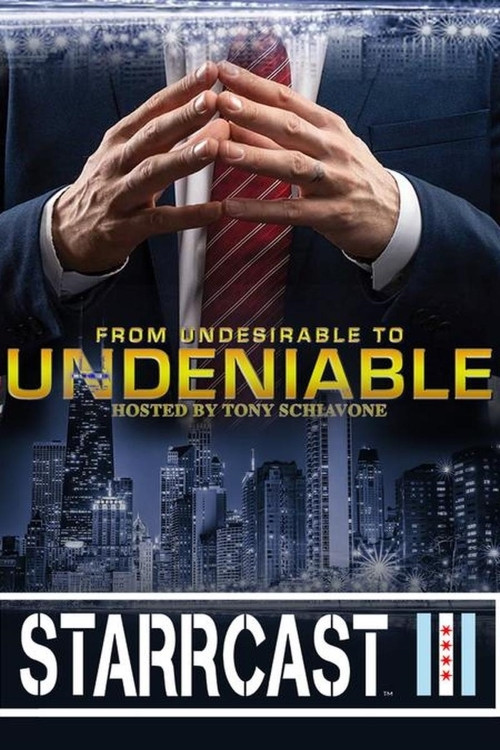 STARRCAST III: From Undesirable To Undeniable (2019) | The Poster ...