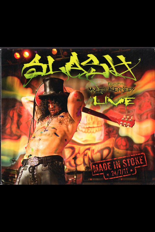 Slash Featuring Myles Kennedy - Made In Stoke • 24/7/11 • - DVD (2011) | The Poster Database (TPDb)