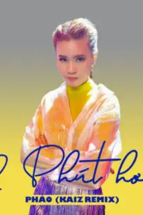 Phao - 2 Phút Hơn(KAIZ Remix) (2020) - Posters — The Movie Database (TMDB)