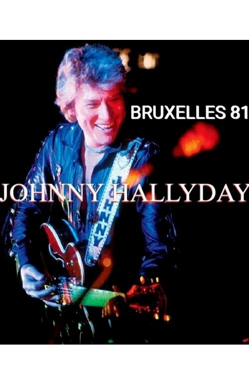 Johnny Hallyday - Bruxelles 81 (1981) - Posters — The Movie Database (TMDB) Johnny Hallyday - Bruxelles 81 (1981) - Posters — The Movie Database (TMDB)