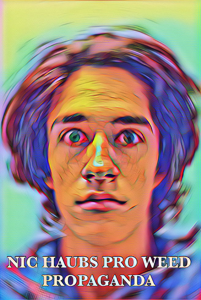 Nic Haubs Pro Weed Propaganda (N/A) | The Poster Database (TPDb)