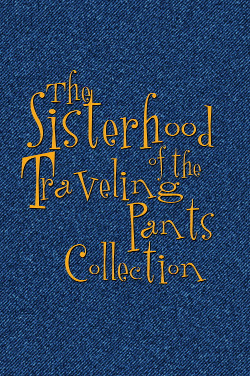 The Sisterhood of the Traveling Pants Collection - Posters — The Movie ...