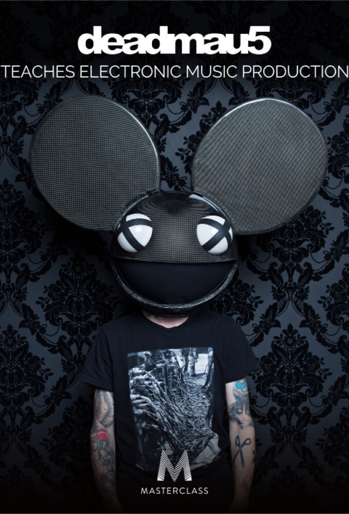 MasterClass: deadmau5 Teaches Electronic Music Production (2016) | The ...