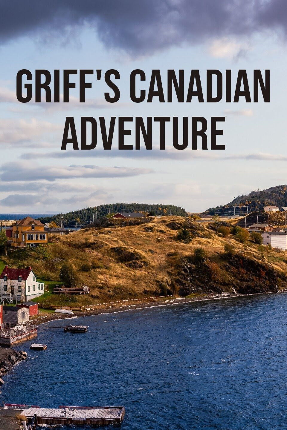 Griff’s Canadian Adventure (TV Series 2022- ) - Posters — The Movie ...
