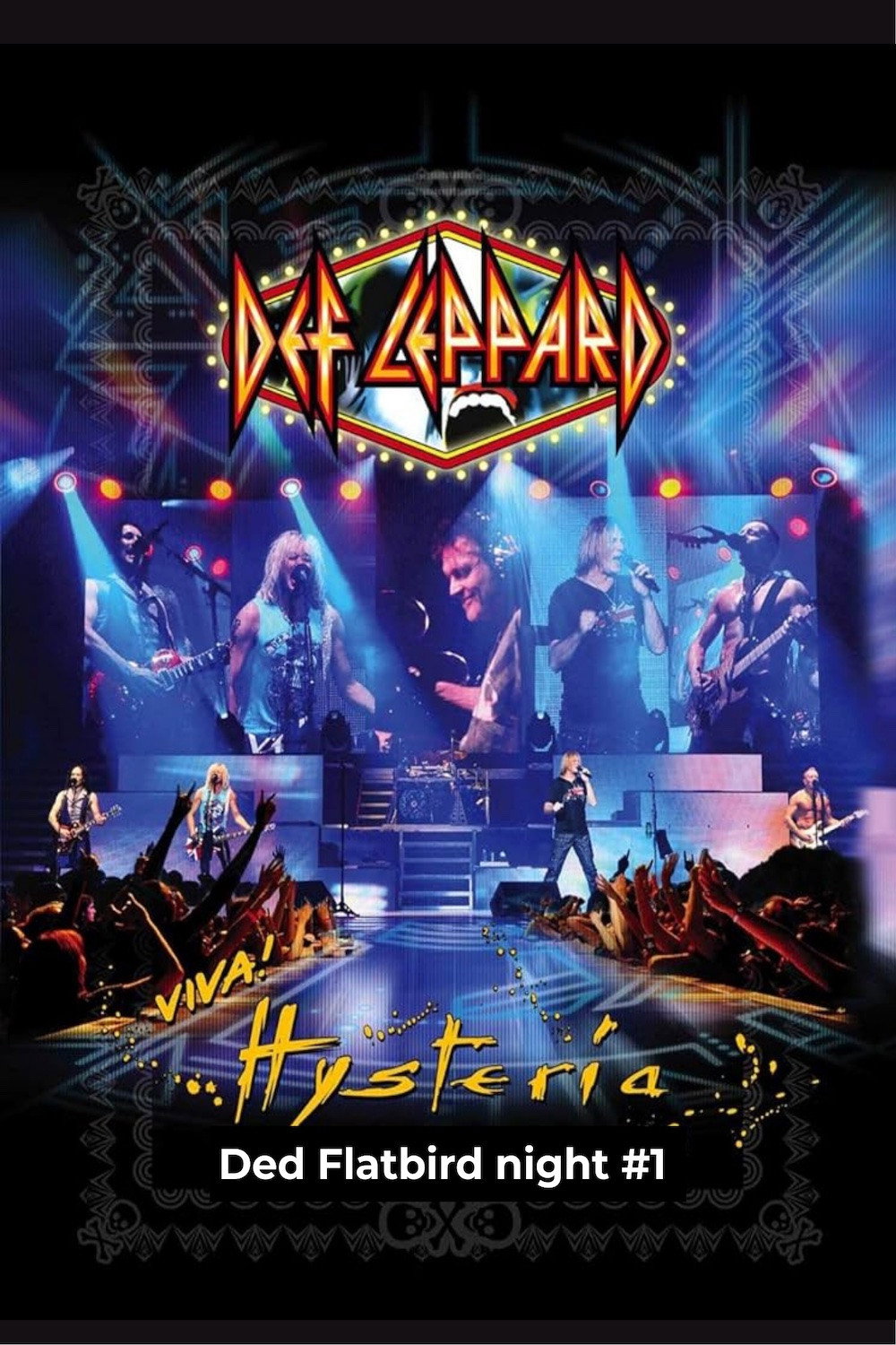 Def Leppard - Viva! Hysteria (Ded Flatbird Night 1) (2017) | The Poster ...