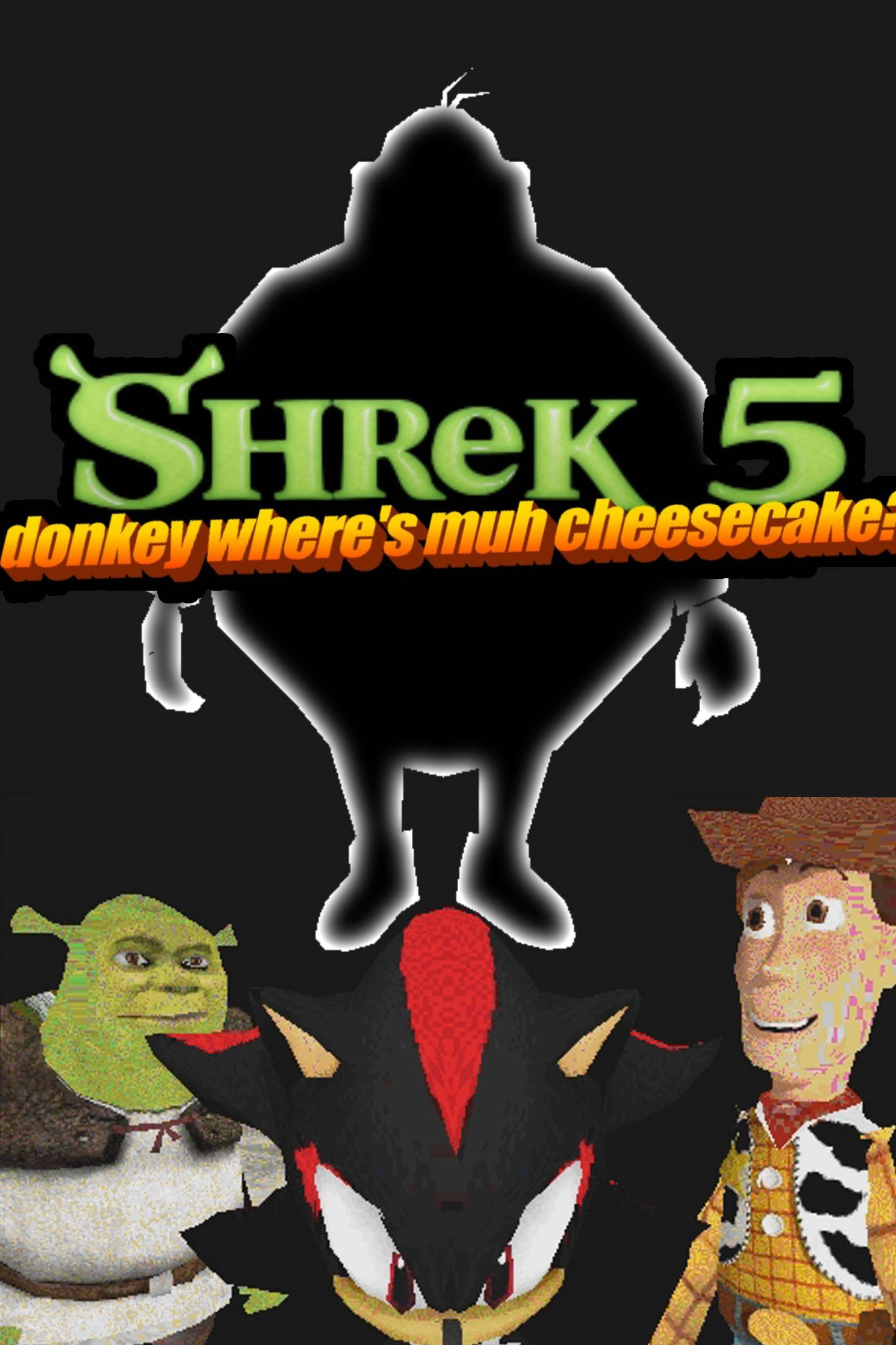 Shrek 5:Donkey Where's muh Cheesecake? (2022) | The Poster Database (TPDb)