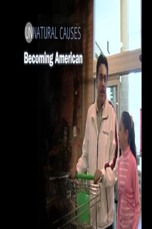 Unnatural Causes: Becoming American (2008) | The Poster Database (TPDb)