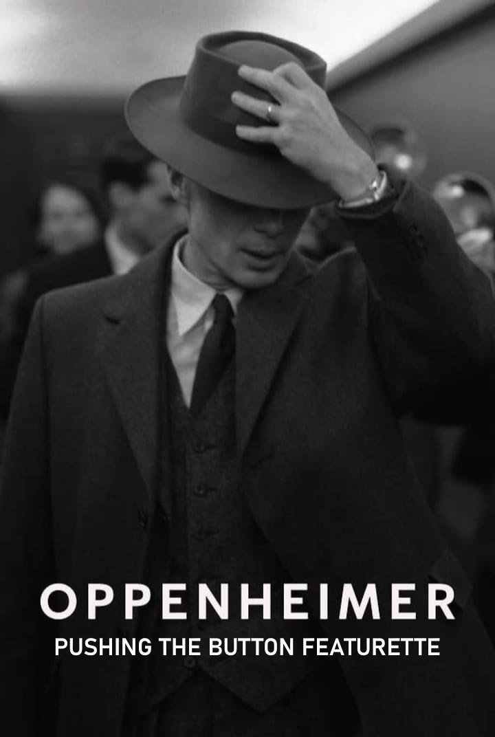 Oppenheimer: Pushing The Button Featurette (2023) | The Poster Database ...