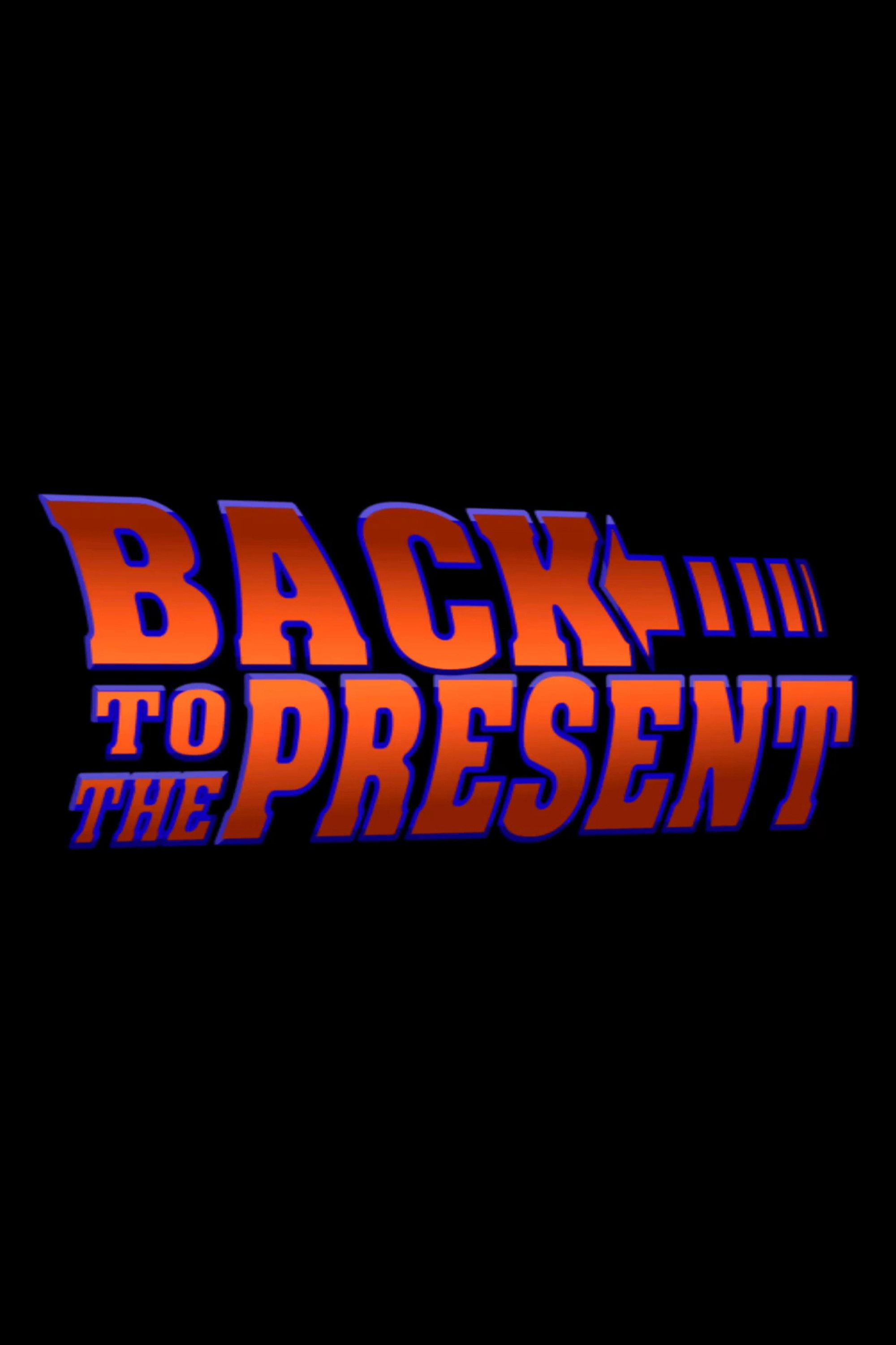 Back to the Present (2015) | The Poster Database (TPDb)