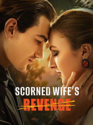 Scorned Wife's Revenge (2025) a.k.a Scorned Wife's Revenge Where to Watch Online, Official ...