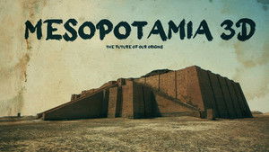 Mesopotamia 3D: The Future of Our Origins (2021) - AZ Movies