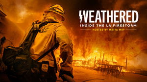 Weathered: Inside the LA Firestorm (2025) - AZ Movies
