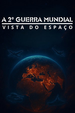 A 2º Guerra Mundial Vista do Espaço - Vizer