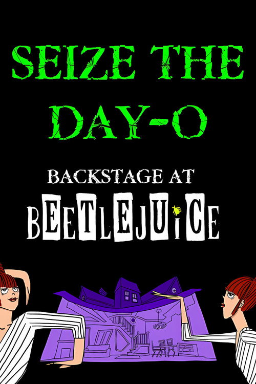 The Best Way to Watch Seize the Day-O: Backstage at 'Beetlejuice' with ...