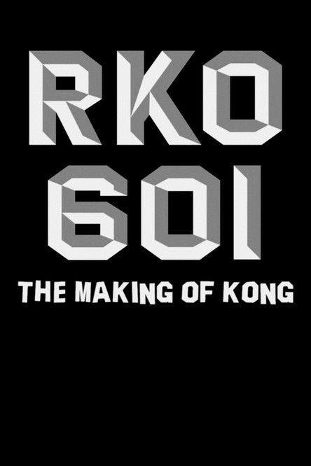 RKO Production 601: The Making of “Kong, the Eighth Wonder of the World ...