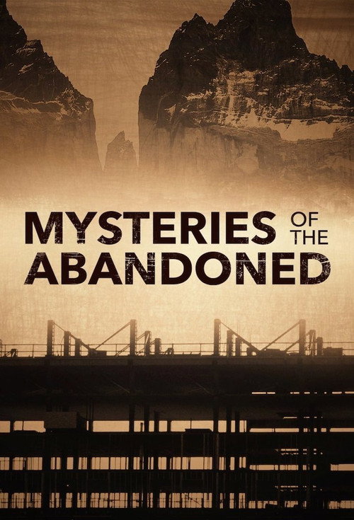 Mysteries of the Abandoned (TV Series 2017- ) — The Movie Database (TMDb)