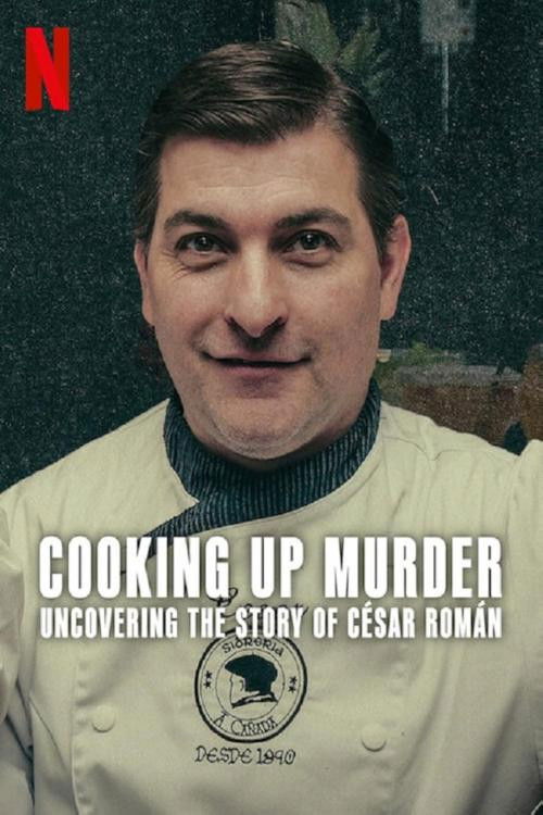 Where to stream Cooking Up Murder: Uncovering the Story of César Román ...